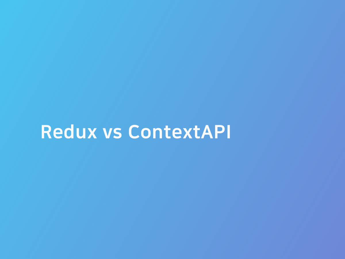 Redux vs ContextAPI | 코드너리