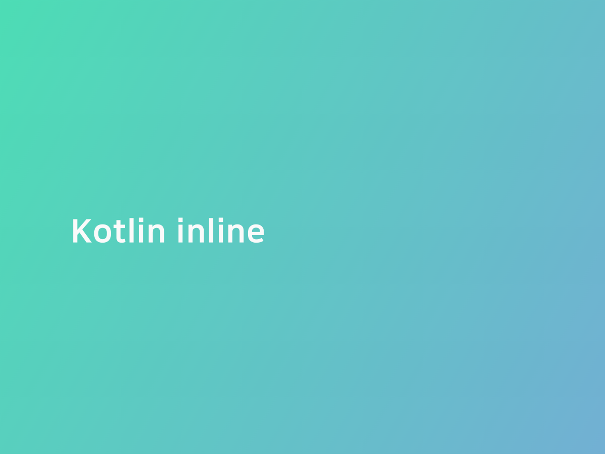 Kotlin inline | 코드너리