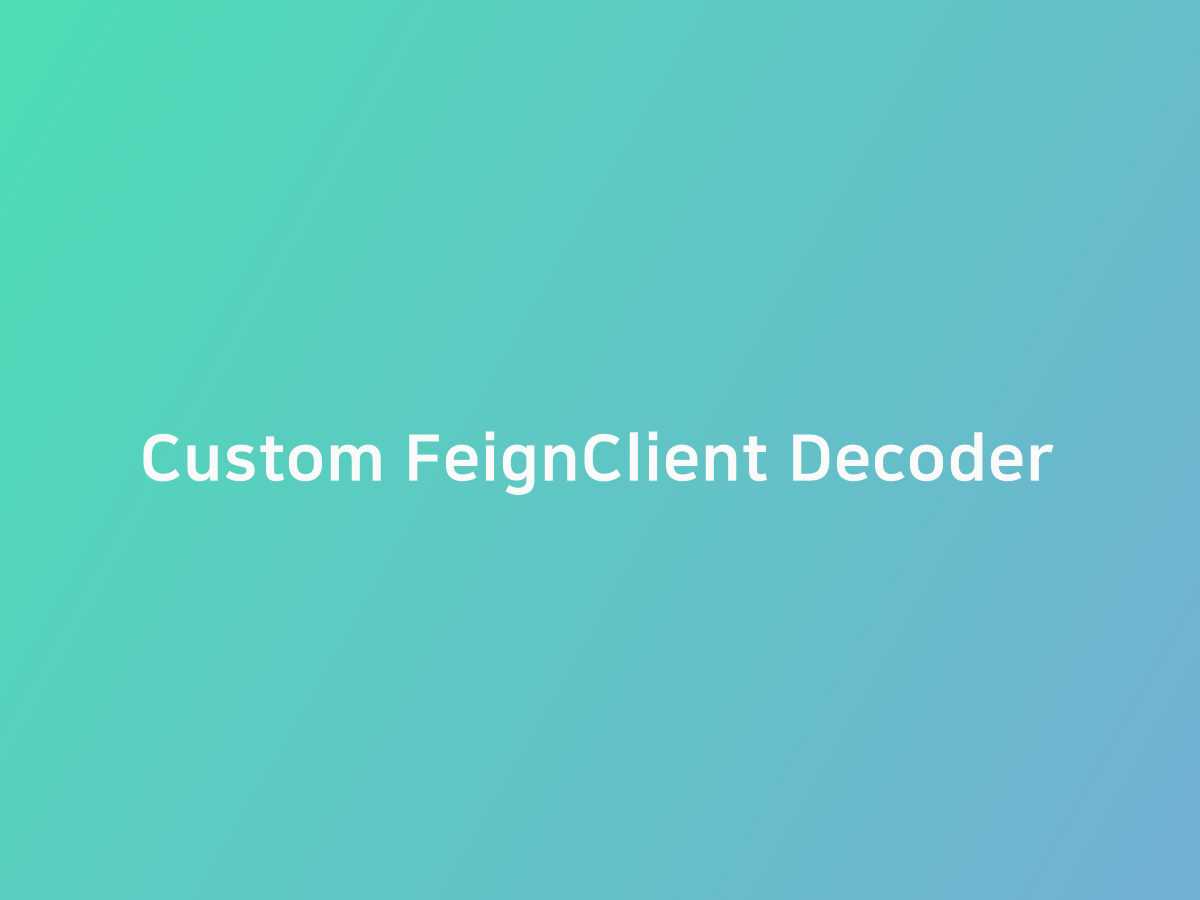 Custom FeignClient Decoder | 코드너리