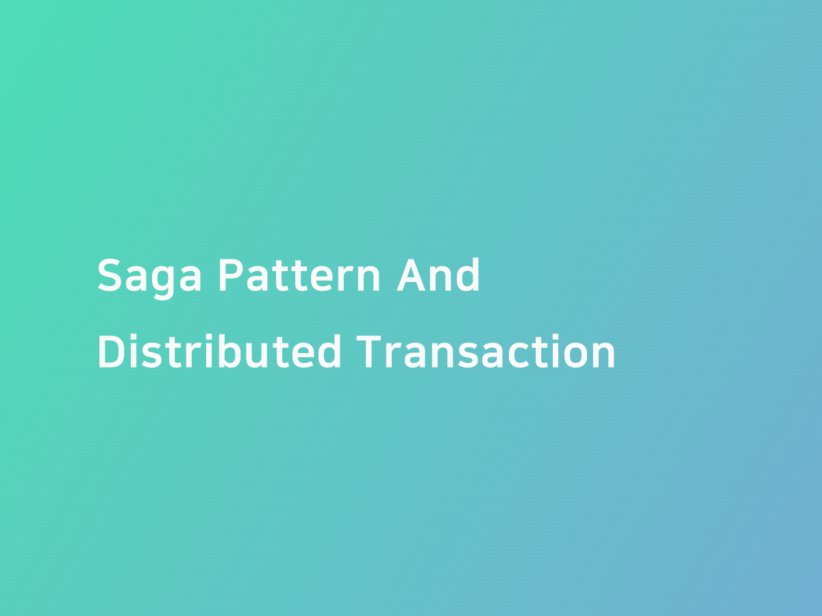 Saga Pattern And Distributed Transaction | 코드너리