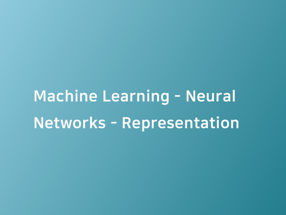 Machine Learning - Neural Networks - Representation | 코드너리