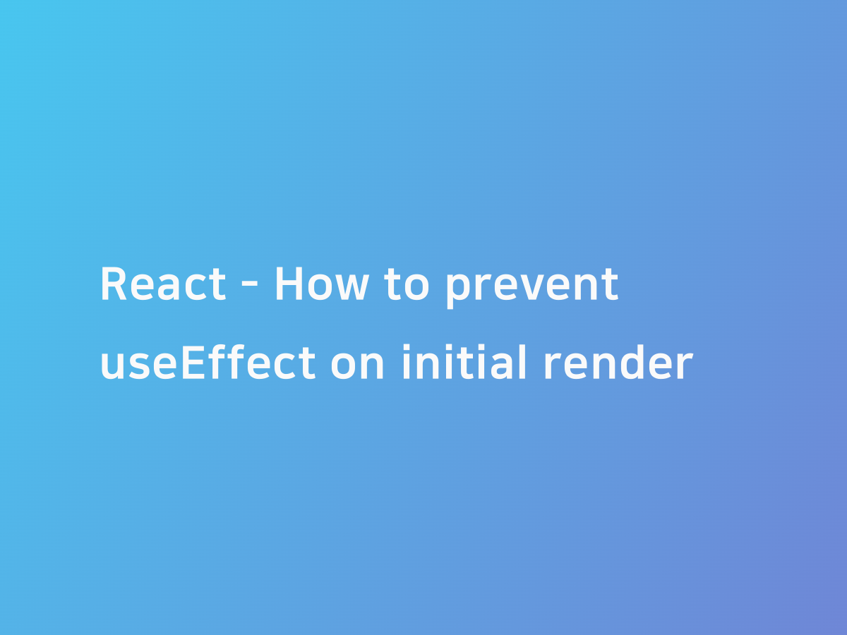 React - How to prevent useEffect on initial render | 코드너리