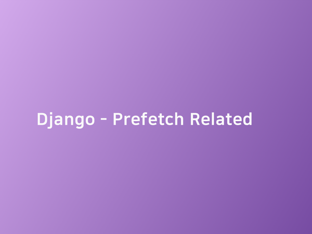 Django - Prefetch Related | 코드너리