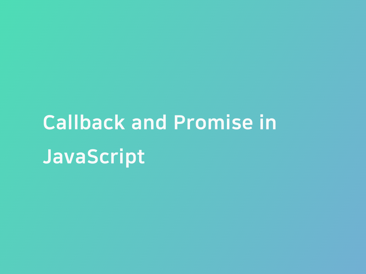 Callback and Promise in JavaScript | 코드너리