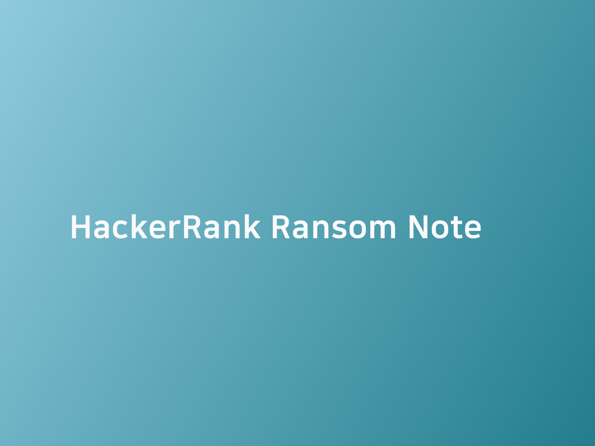 HackerRank Ransom Note | 코드너리
