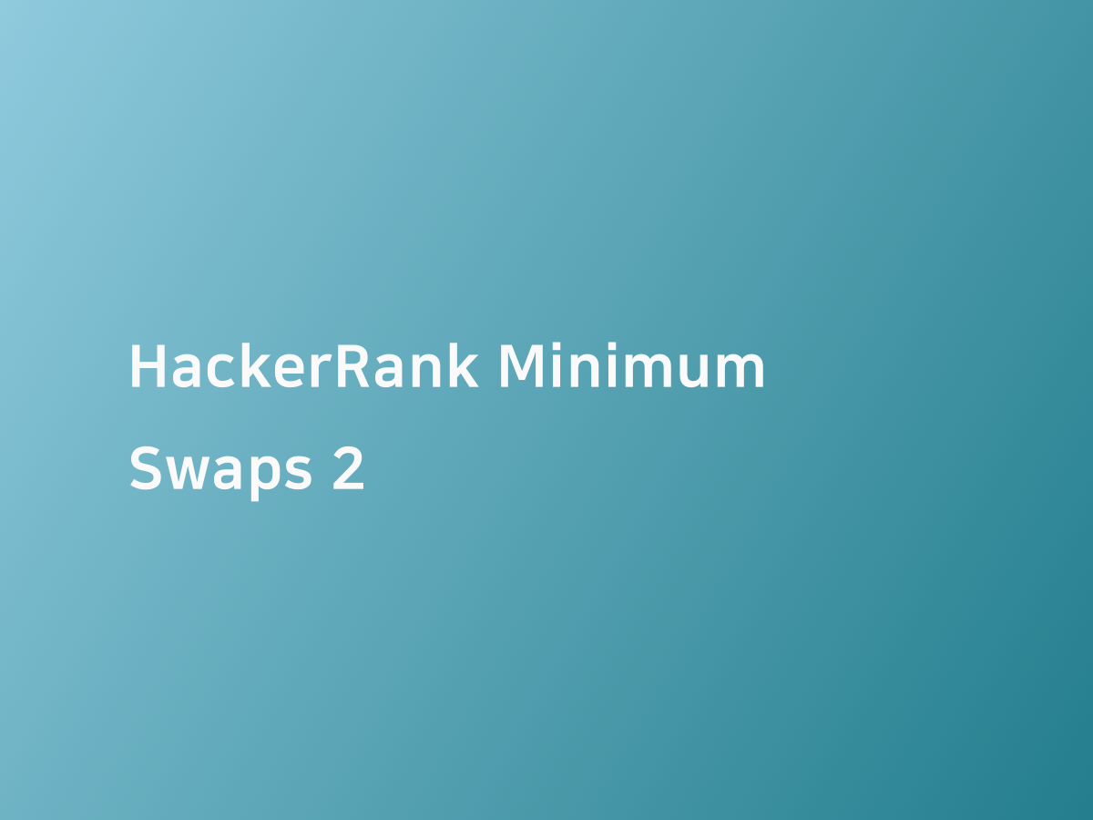 HackerRank Minimum Swaps 2 | 코드너리