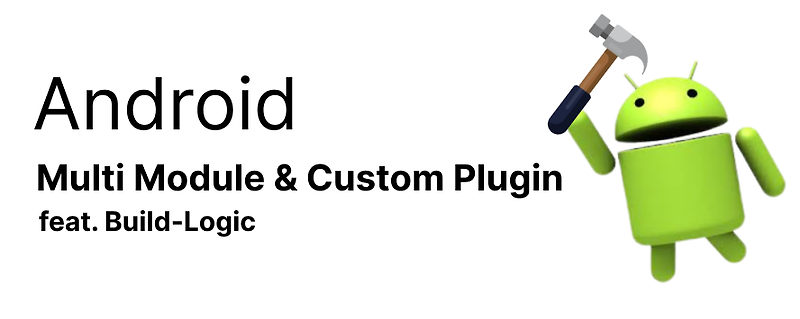 Multi Module과 Custom Plugin을 사용해서 프로젝트를 관리해보자 feat. build-logic | 코드너리