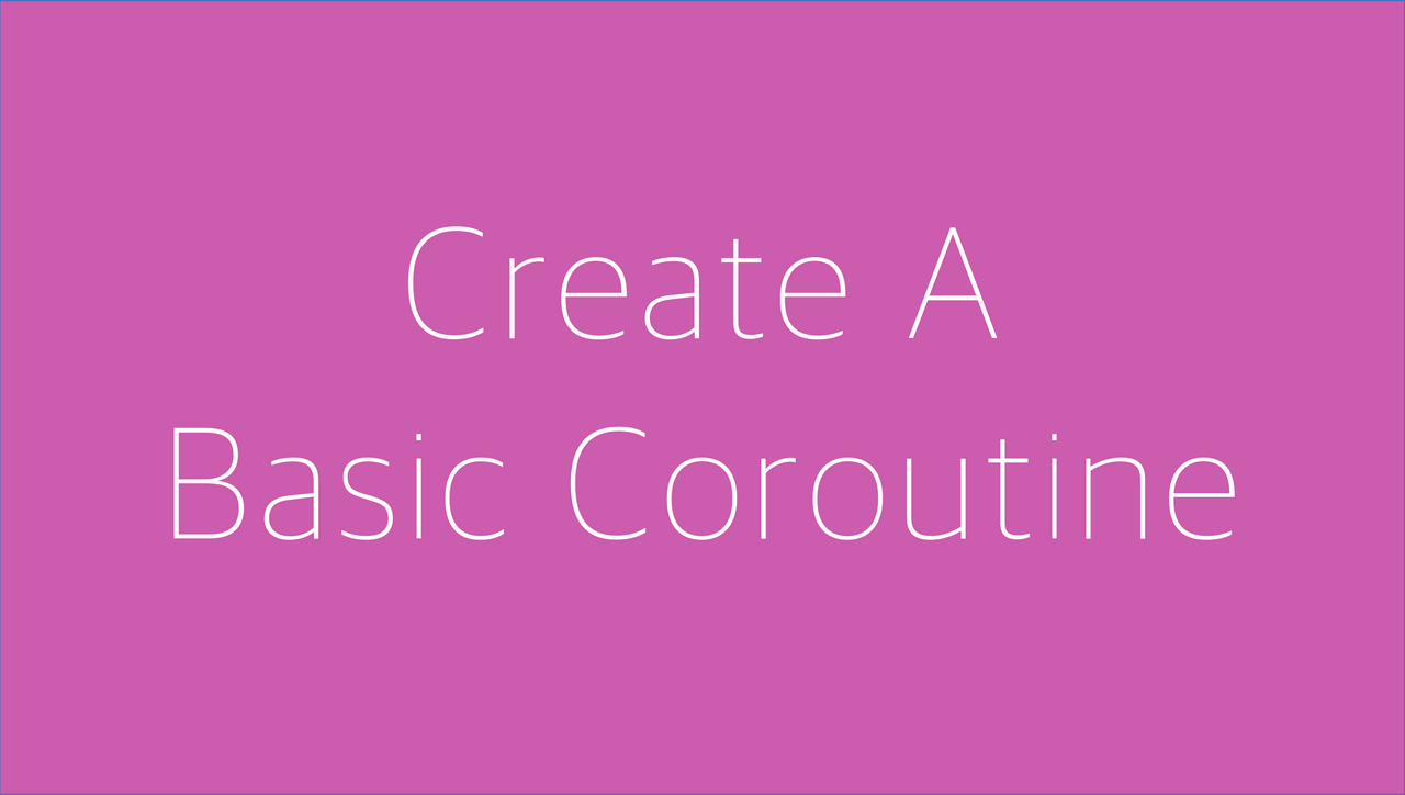 Kotlin Coroutine 코루틴 2 Create A Basic Coroutine 코드너리